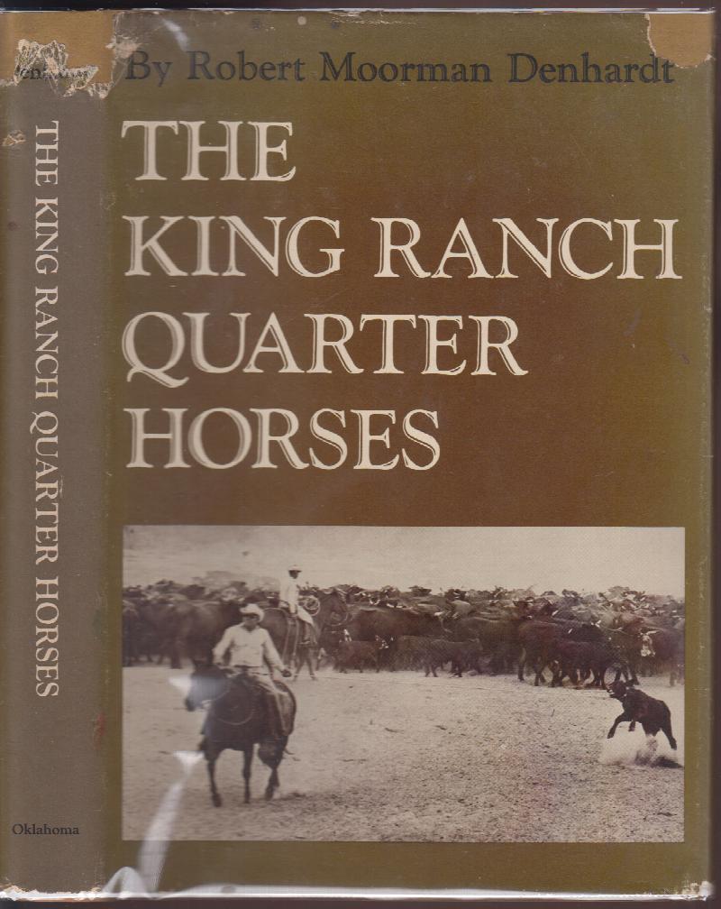 The King Ranch Quarter Horses, and Something of the Ranch and the Men ...